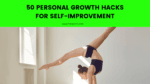 50 Personal Growth Activities for Self-Improvement