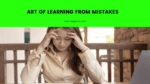 Art of Learning from Mistakes for Your Self-Improvement