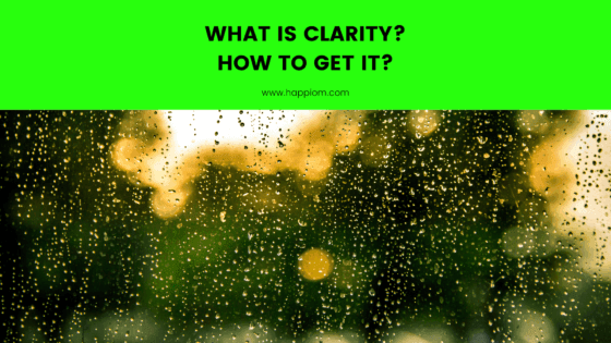 What is Clarity? Simple Steps to Get Clarity in Your Life