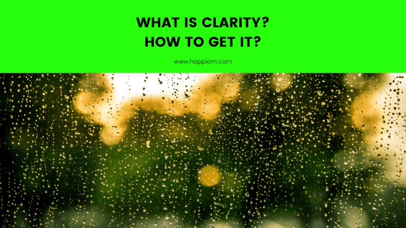 What is Clarity? Simple Steps to Get Clarity in Your Life