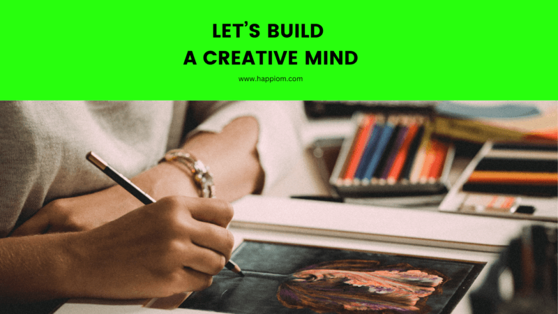 What is Creativity? How to Build a Creative Mind?