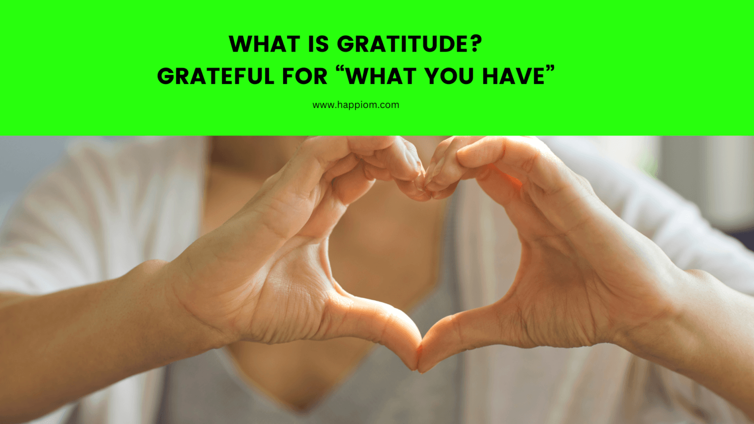 What is Gratitude? Being Grateful for What You Have