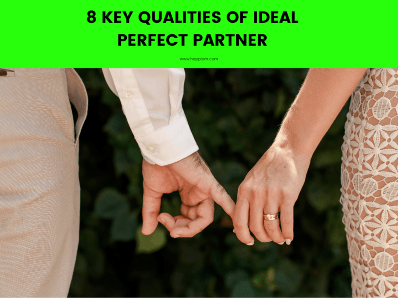 8 Key Qualities of Ideal and Perfect Partner