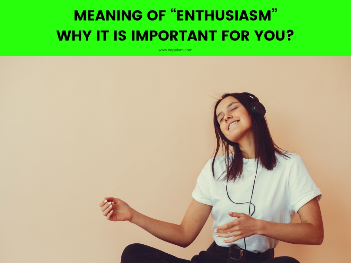 What is Enthusiasm? Why Enthusiasm is Important for You?