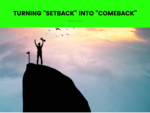 10 Easy Steps to Turning your Setback into a Comeback