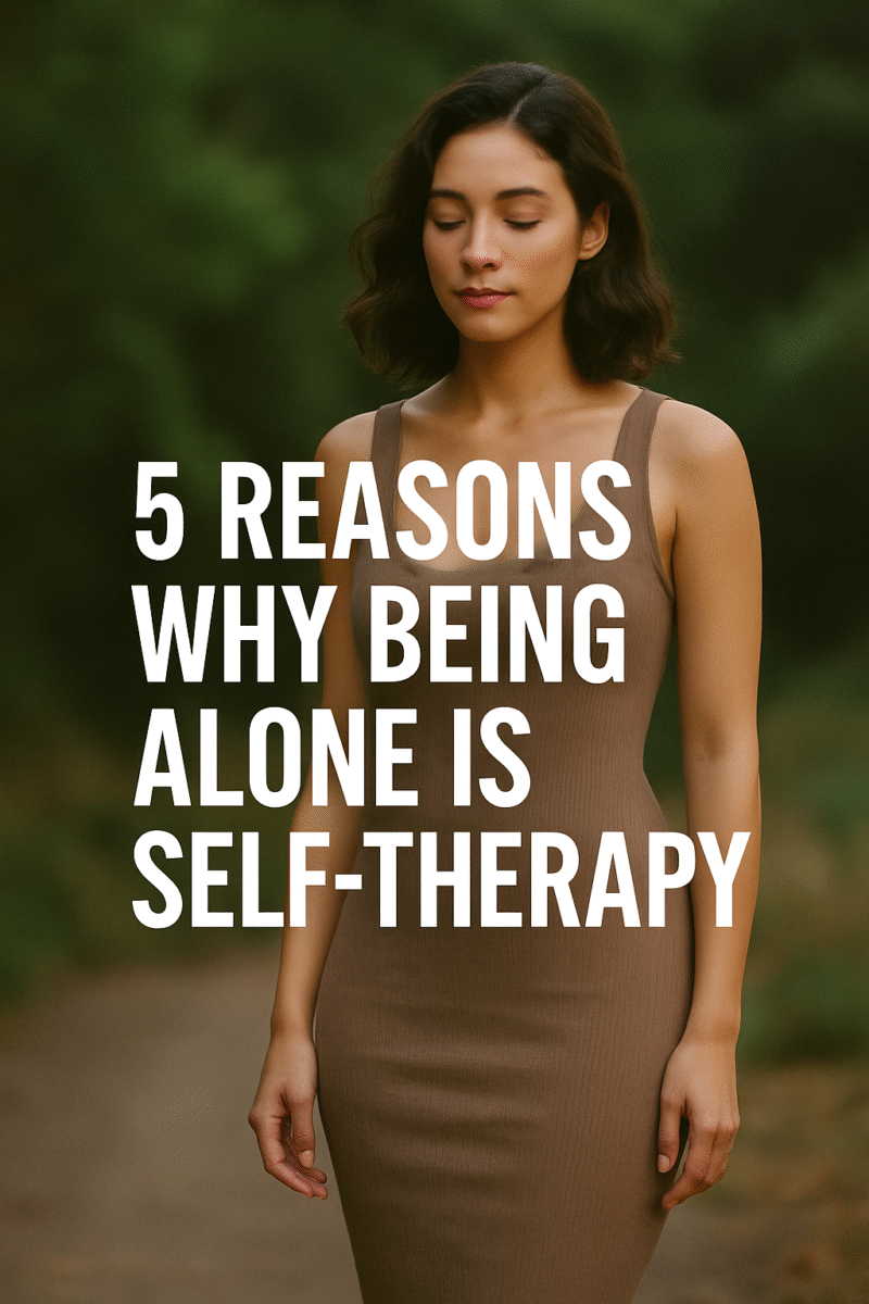 Why Being Alone Can Be the Best Self-Therapy